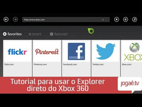 [JogaêTV - Machinima] Aprenda a usar o Explorer diretamente do Xbox 360 ...
