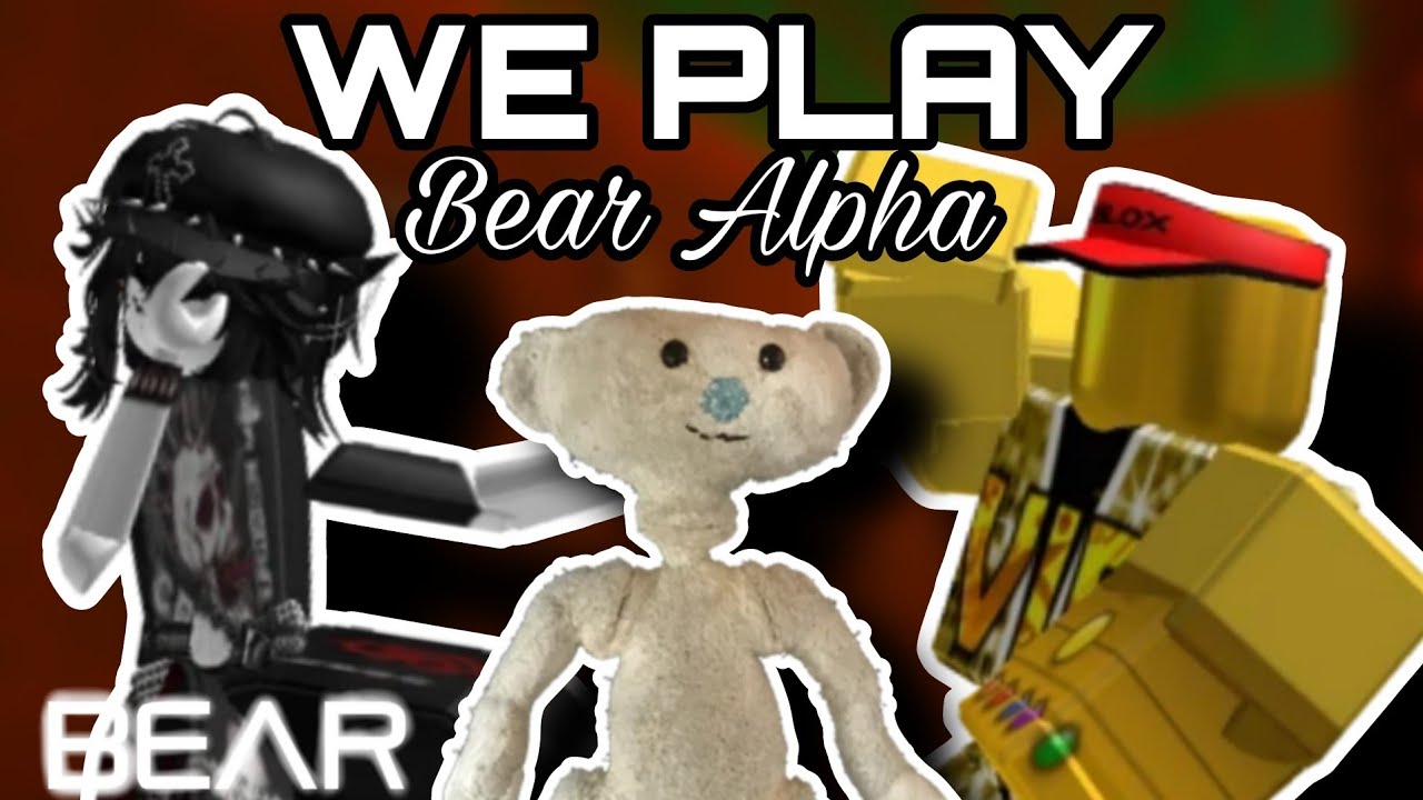 Playing BEAR (Alpha) with Friends | Roblox BEAR (Alpha) - YouTube