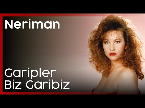 Neriman - Garipler Biz Garibiz