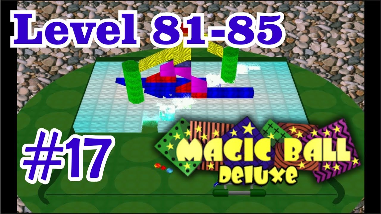 MAGIC BALL DELUXE #17 | Level 81-85 | - YouTube