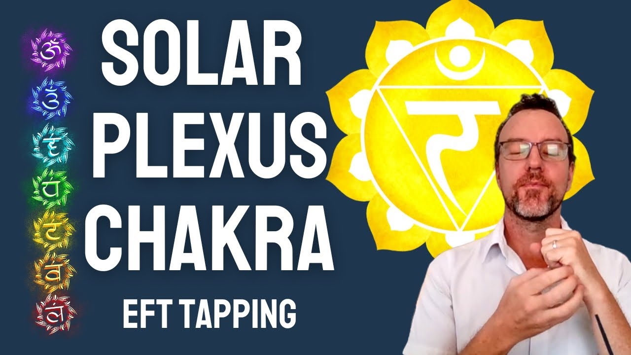 Quickly Boost Your Confidence with Solar Plexus Chakra EFT Tapping ...