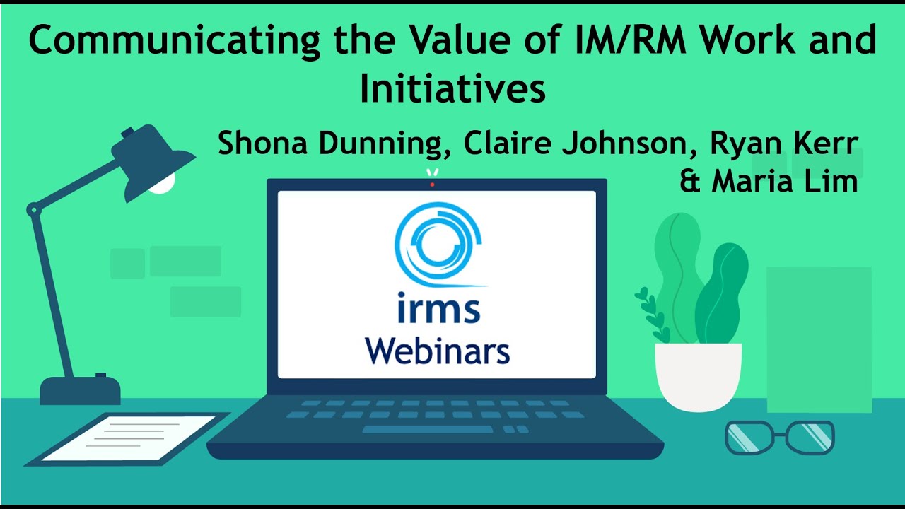 IRMS Scotland: Communicating the Value of IM/RM Work and Initiatives ...