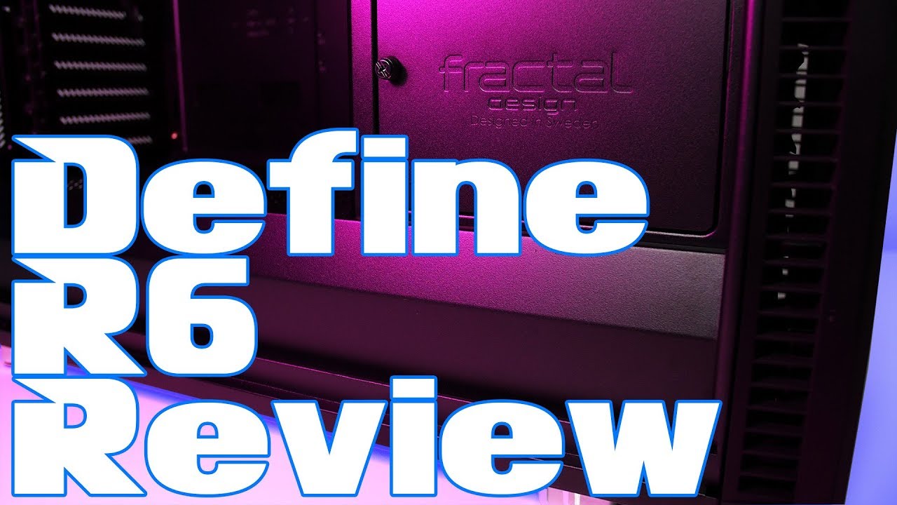Fractal Design Define R6 Review: Best Flexibility for Air -OR ...