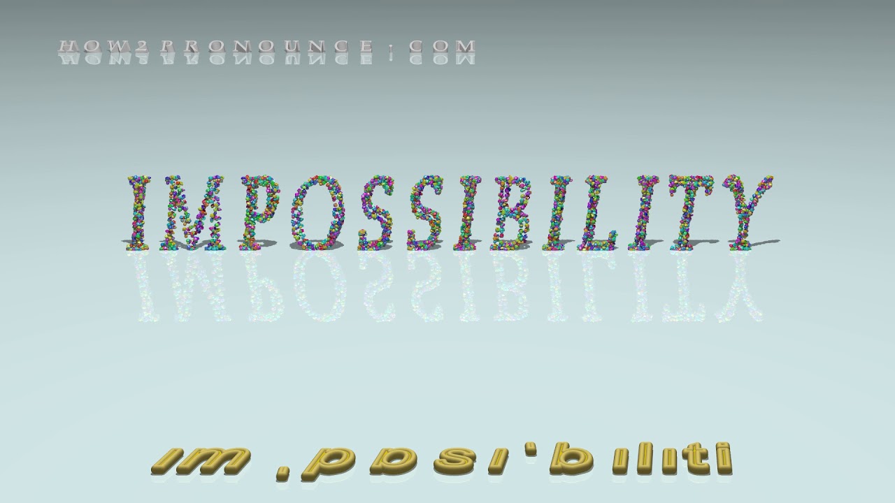 impossibility - pronunciation + Examples in sentences and phrases - YouTube