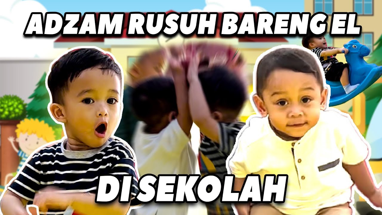 ADZAM DAN BABY EL SEKOLAH - YouTube
