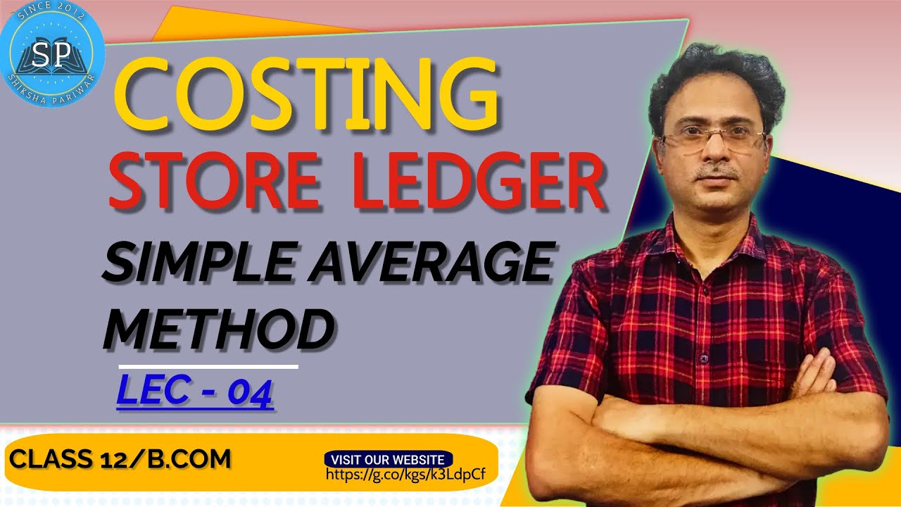 Class 12 I Costing 04 : Store Ledger | Simple Average Method - YouTube