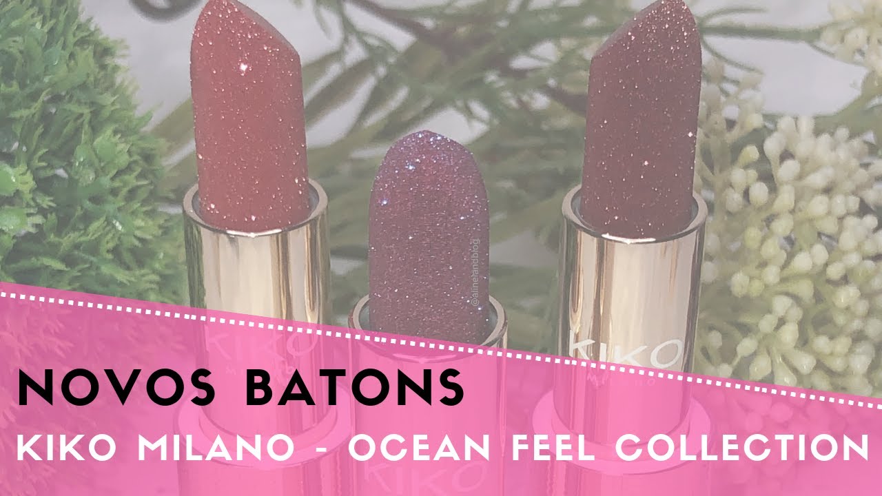 Novos Batons Kiko Milano - Ocean Feel Collection - YouTube