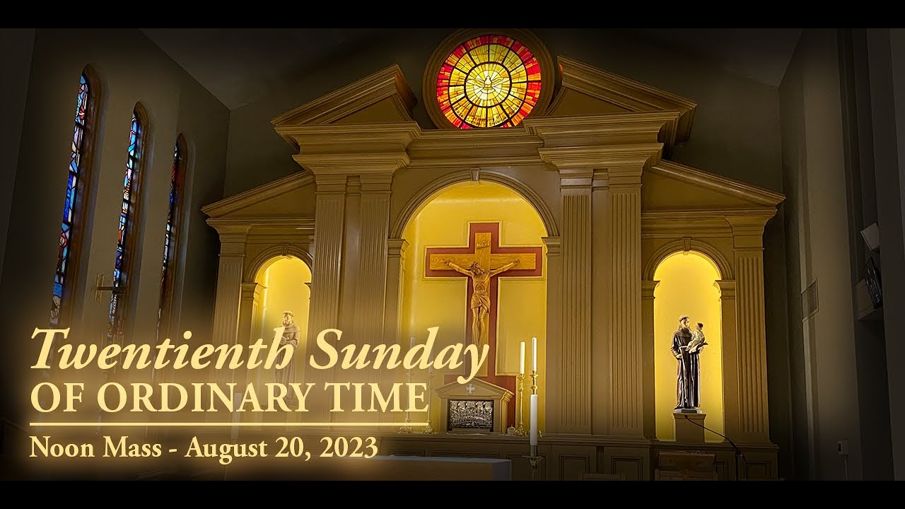 Twentieth Sunday in Ordinary Time – Noon Mass - August 20, 2023 - YouTube