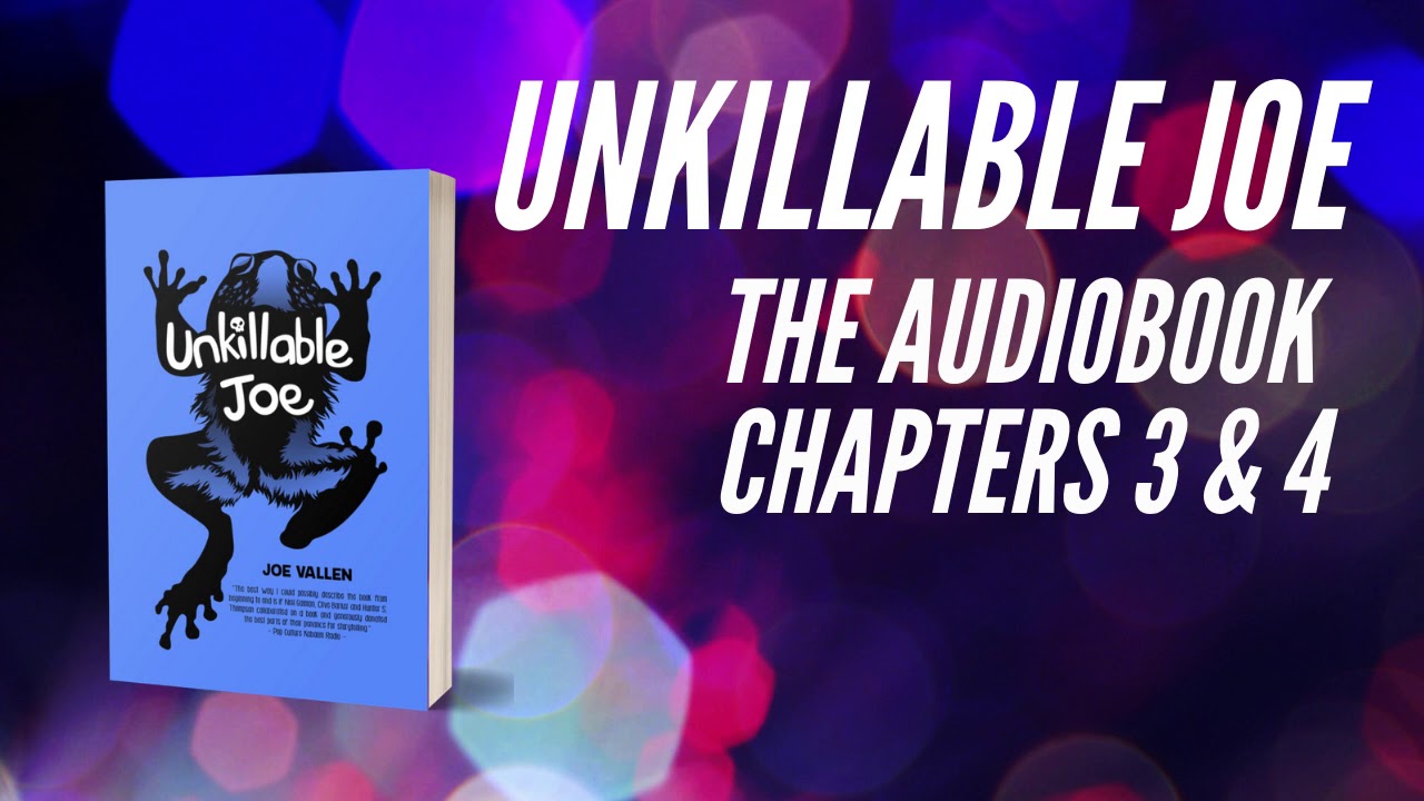 Unkillable Joe - The Audiobook - Ch. 3 & 4 - YouTube