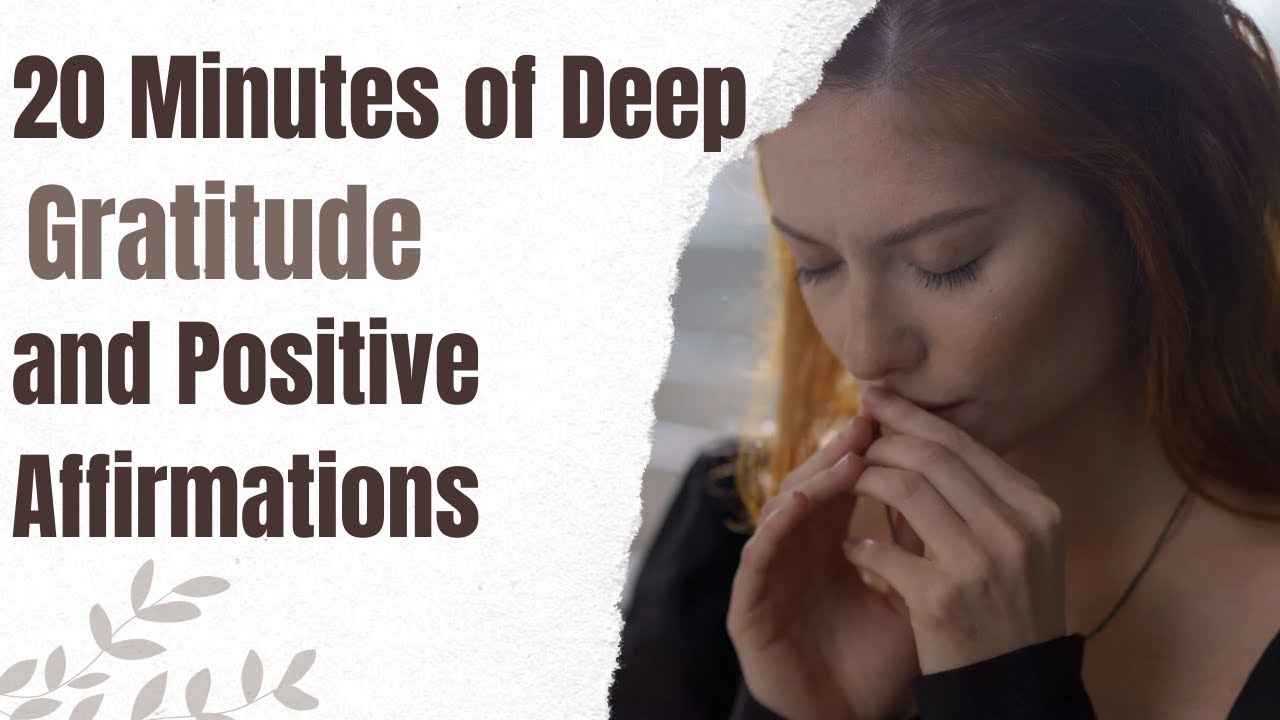 20 Minutes of Deep Gratitude and Positive Affirmations/RAISE YOUR ...