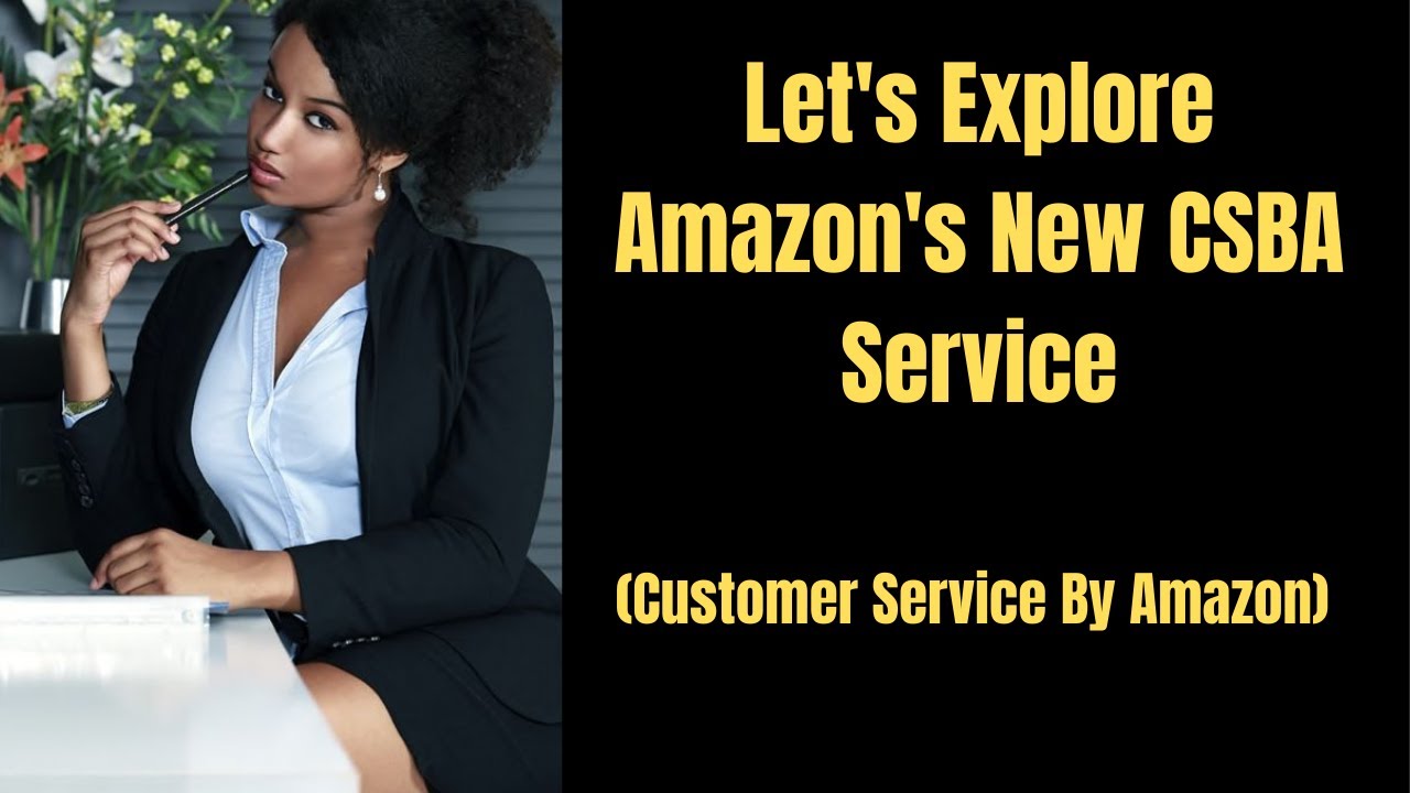 Amazon's New CSBA Service | Customer Service By Amazon - YouTube