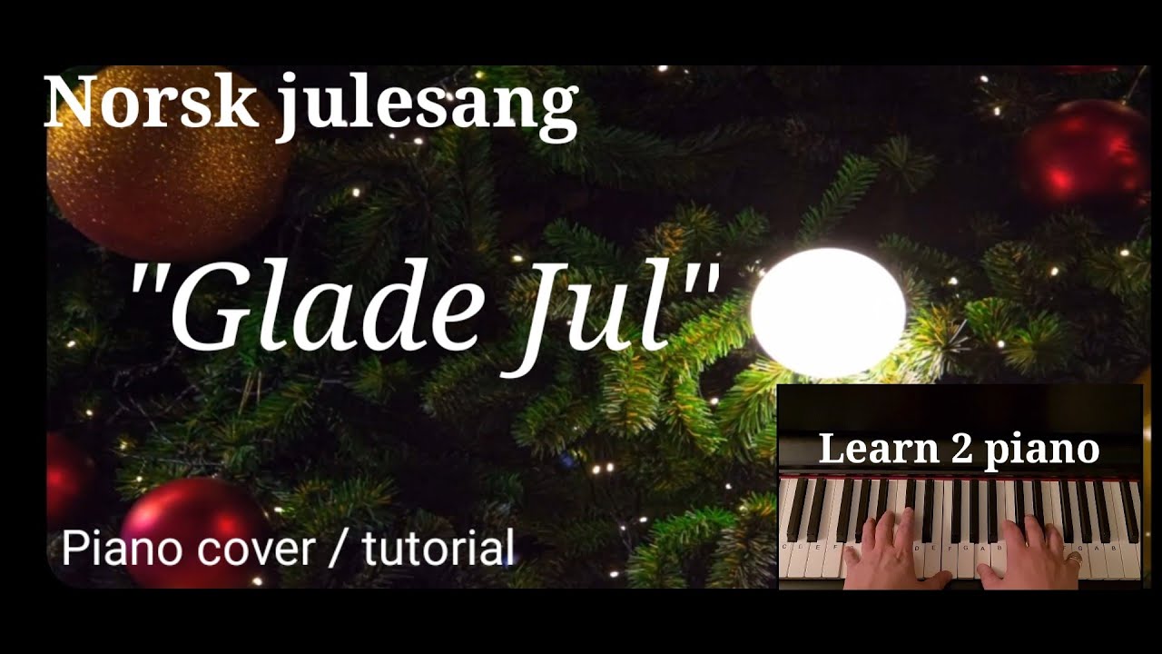 Glade jul piano tutorial. Norsk julesang tekst av B.S. Ingemann. Musikk ...