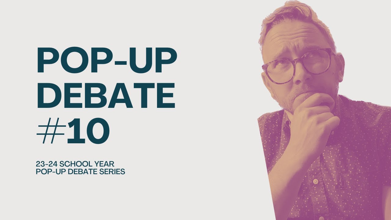 Pop-Up Debate #10: Getting Back into the Swing of Pop-Up Debates - YouTube
