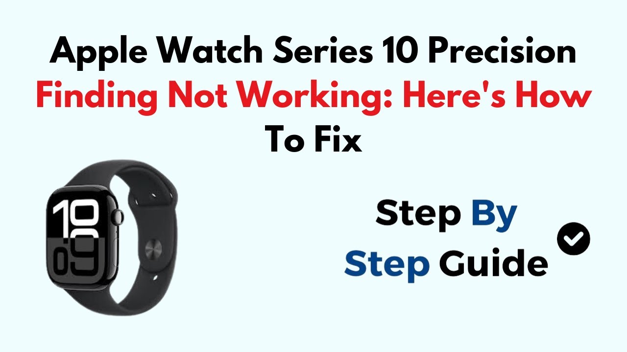 Apple Watch Series 10 Precision Finding Not Working: Here's How To Fix ...