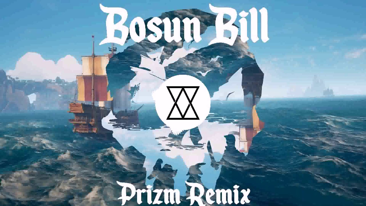 Bosun Bill - Sea of Thieves (Prizm drumstep remix) - YouTube