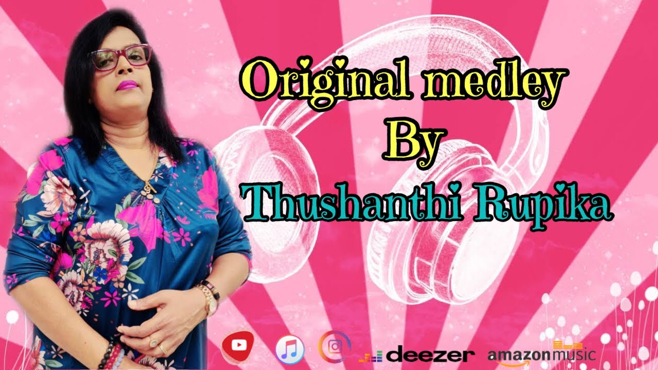 Original Medley by Thushanthi Rupika - YouTube
