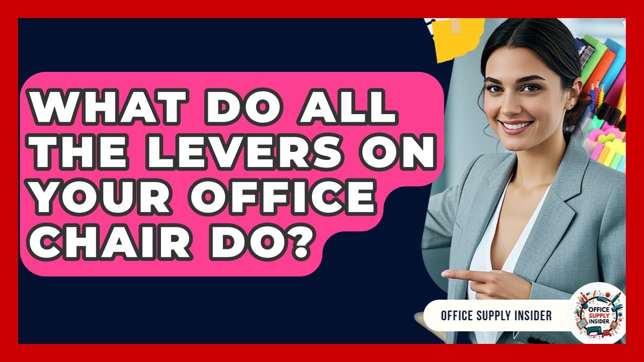 What Do All The Levers On Your Office Chair Do? - Office Supply Insider ...