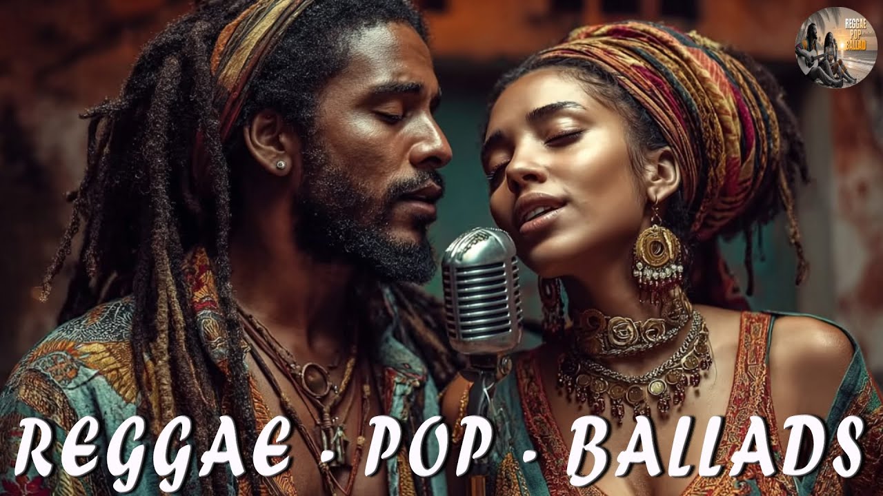 Reggae Pop Ballad 2025 | Soothing Love Songs for Relaxation & Chill ...