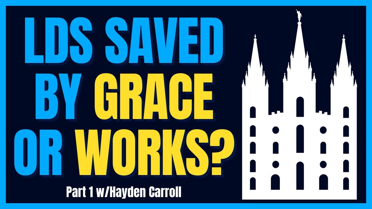 Saved by GRACE or WORKS? What Protestants DON'T Know About Latter-day ...