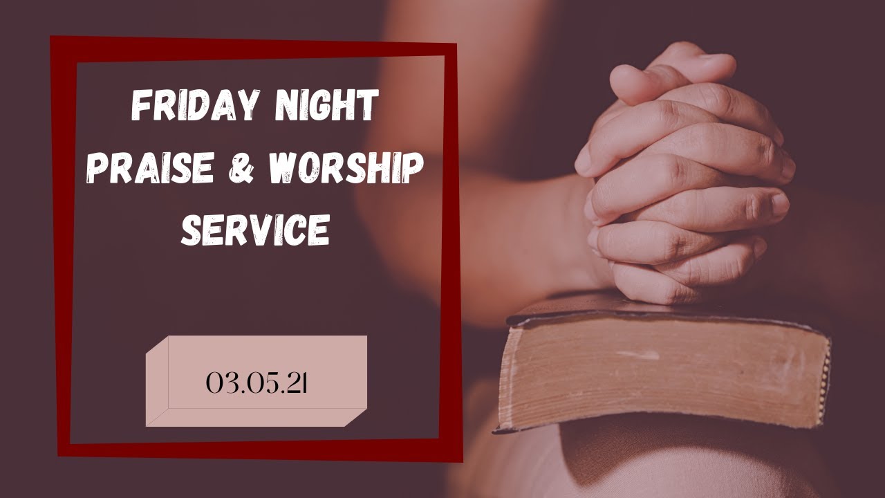 Friday Night Praise & Worship 03/05/21 - Bethel Church AOG NYC - YouTube