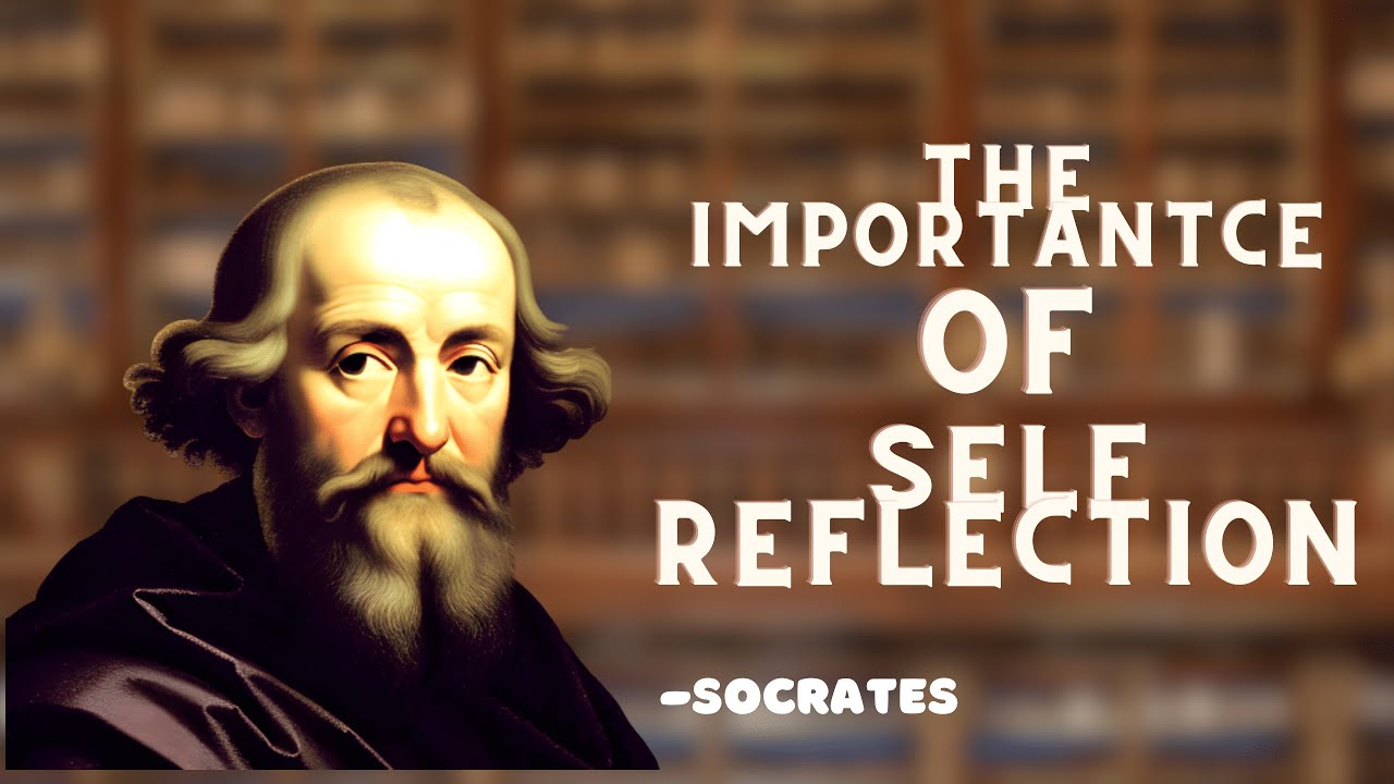 The Importance of Self-Reflection: Lessons from Socrates - YouTube