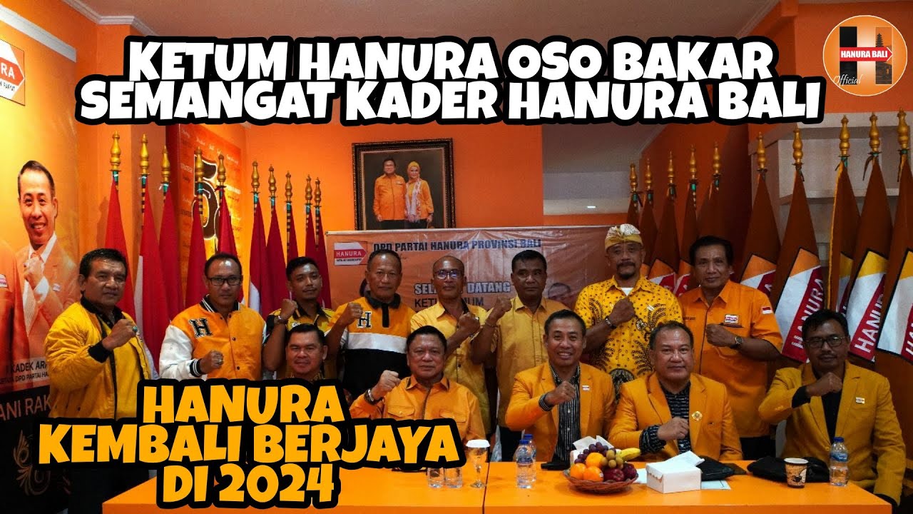 KETUM HANURA OSO BAKAR SEMANGAT KADER HANURA BALI!! HANURA KEMBALI ...