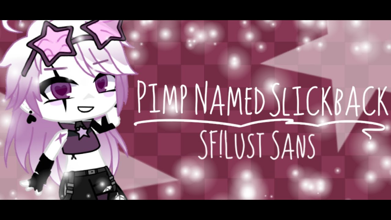 Pimp Named Slickback | FS!Lust Sans | Meme | Gacha Club - YouTube