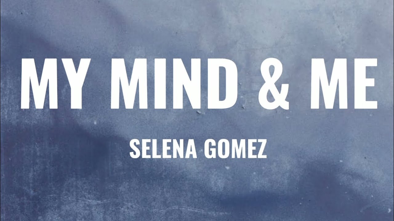 Selena Gomez - My Mind & Me (Lyrics) - YouTube