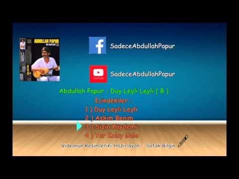 Abdullah Papur - Duy Leyle Leyli ( B )