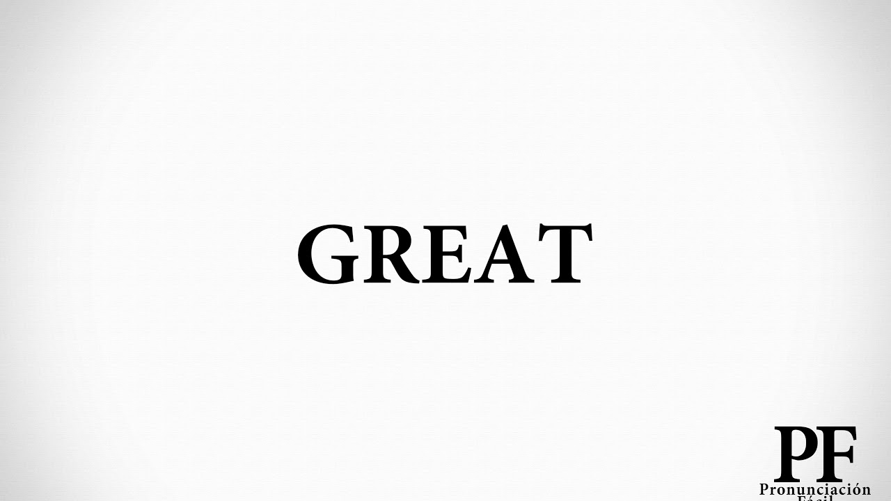 Cómo Pronunciar GREAT en Inglés - YouTube