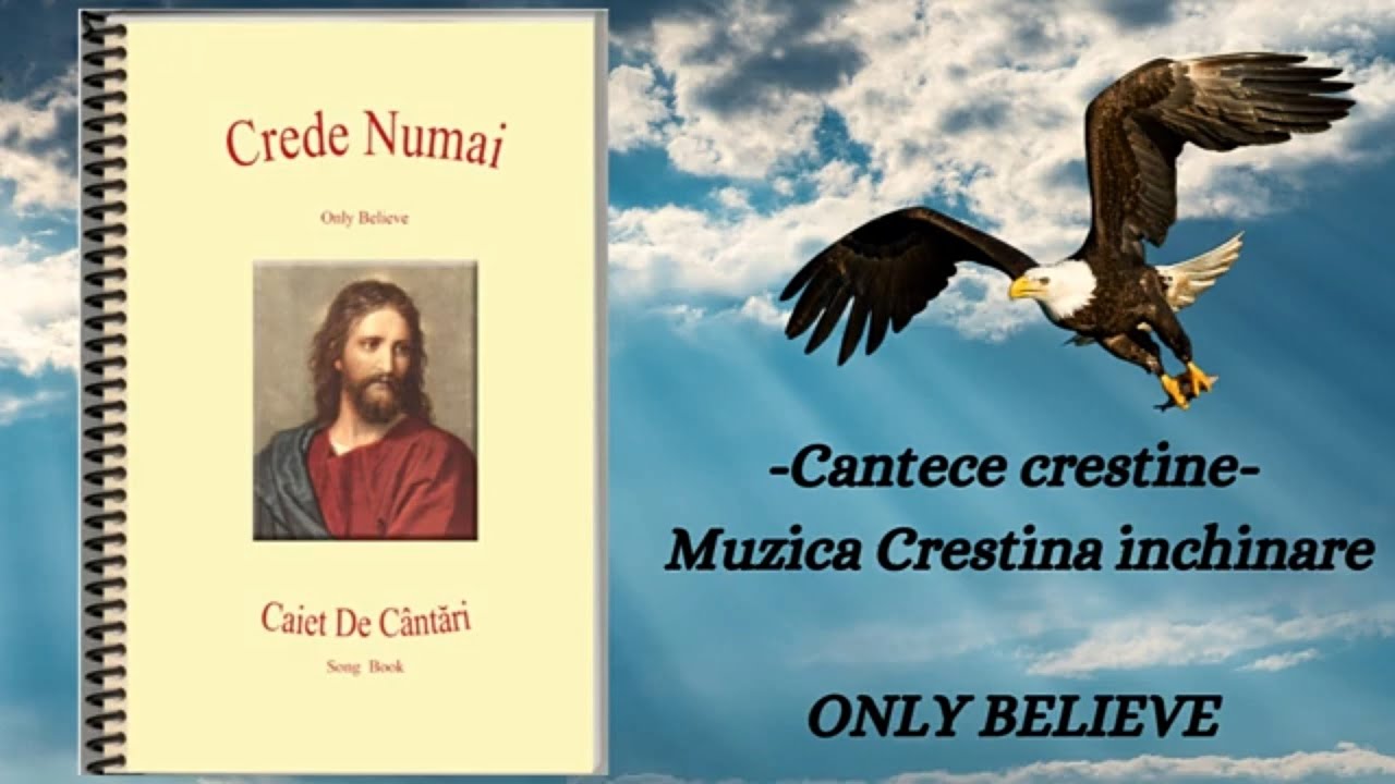 Crede Numai - Caiet de cantari - Only Believe - Cantece crestine ...