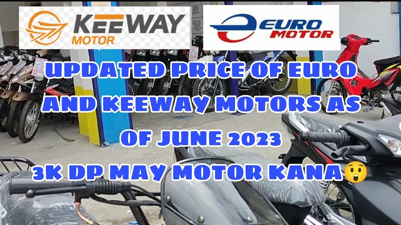 EURO AND KEEWAY MOTORS UPDATED PRICE AS JUNE 2023. 3K DOWNPAYMENT LANG ...