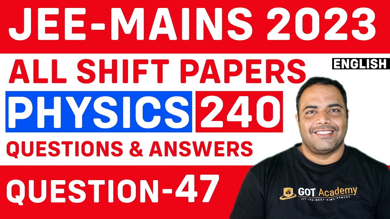 JEE Main 2023 Question Papers : Physics All Shifts 240 Questions ...
