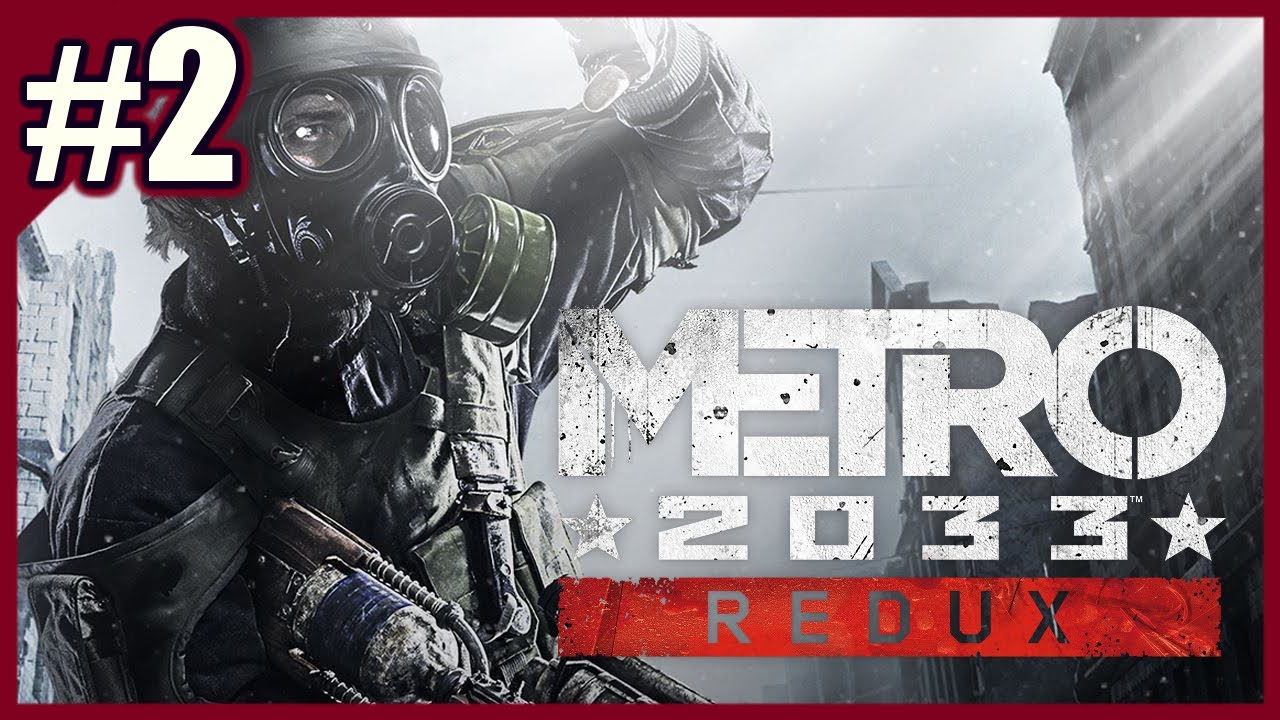 Metro 2033 Redux (Part 2 END) [No Commentary] - 100 Games in a Year ...