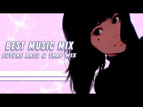 Trap & Future Bass Mix 2019