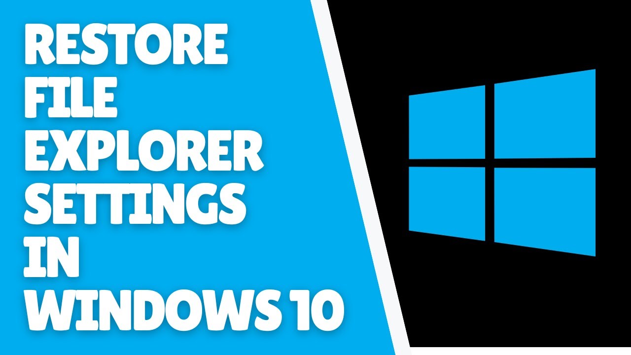 How to Restore File Explorer Settings in Windows 10 - YouTube