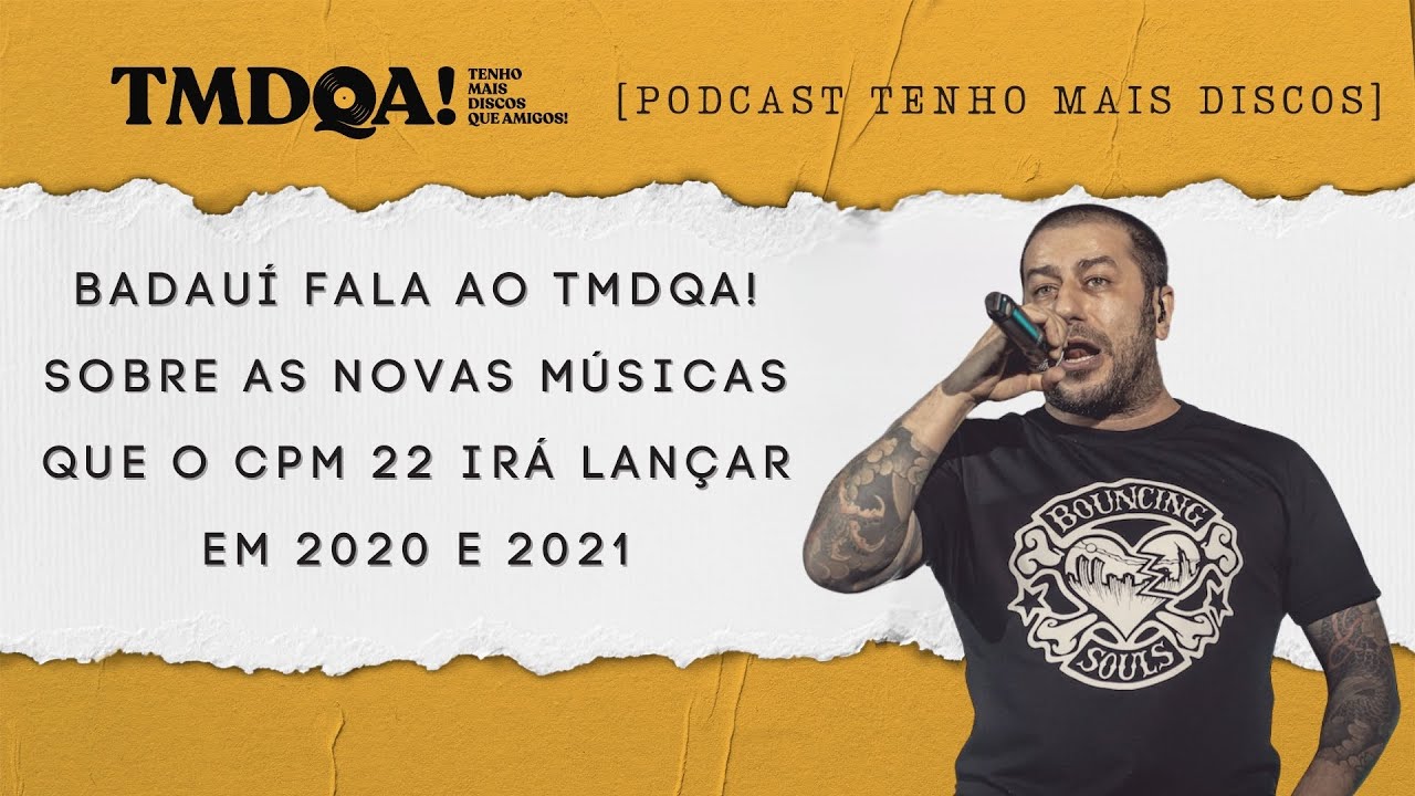 BADAUÍ fala sobre músicas inéditas do CPM 22 em 2020 e 2021 - YouTube