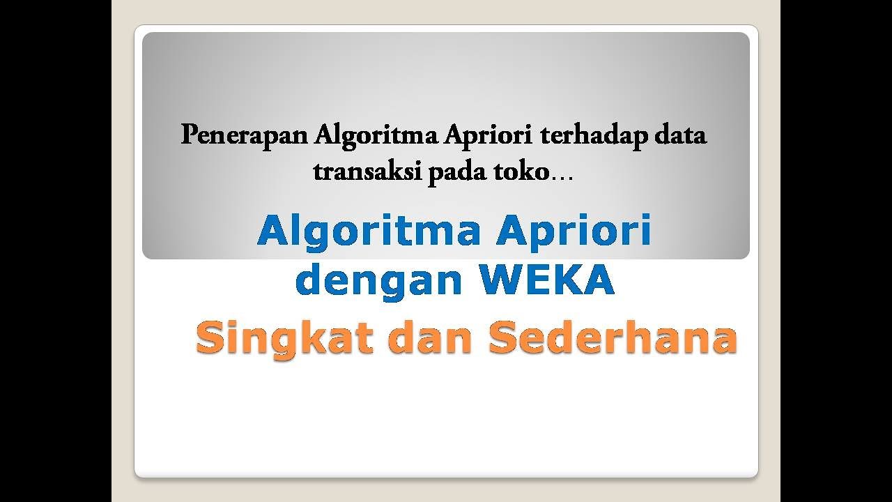 Algoritma Apriori dengan WEKA singkat mudah dan sederhana - YouTube