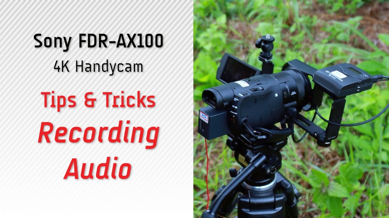 How to record good audio (4K video)- Sony AX100 Tutorial - YouTube