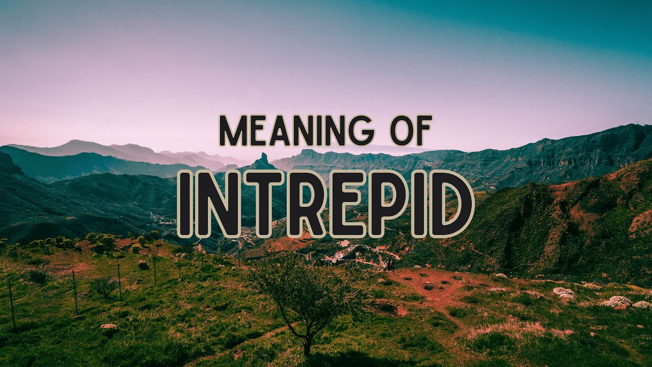 What is the meaning of Intrepid? - YouTube