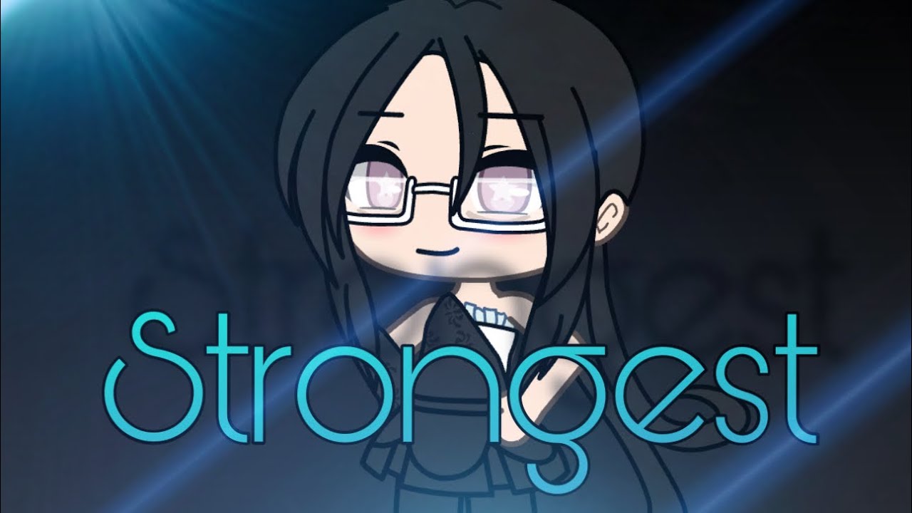 Strongest - Gacha Life Music Video (GLMV) - YouTube