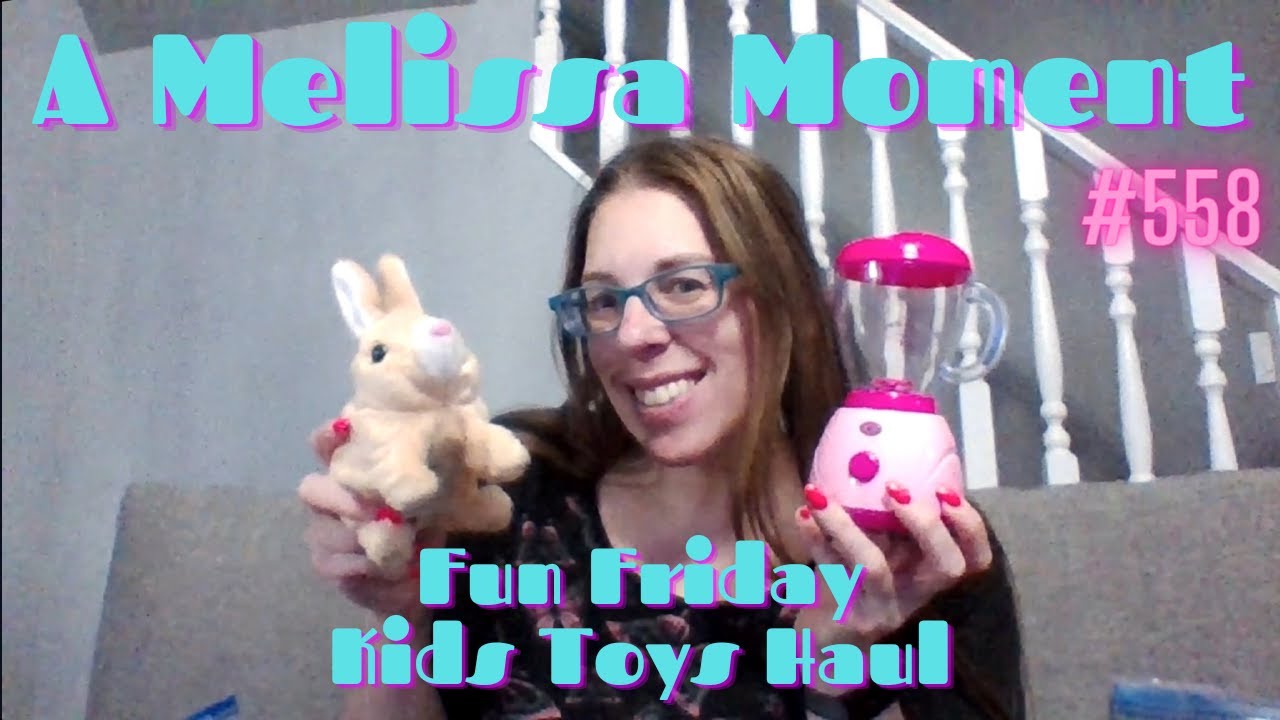 Fun Friday - Kids Toys Haul - A Melissa Moment Episode #558 - YouTube