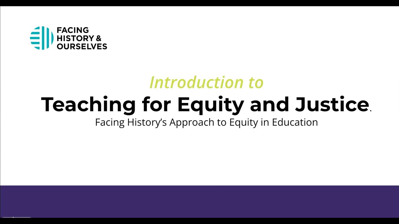 Teaching for Equity and Justice: Facing History's Approach to Equity in ...