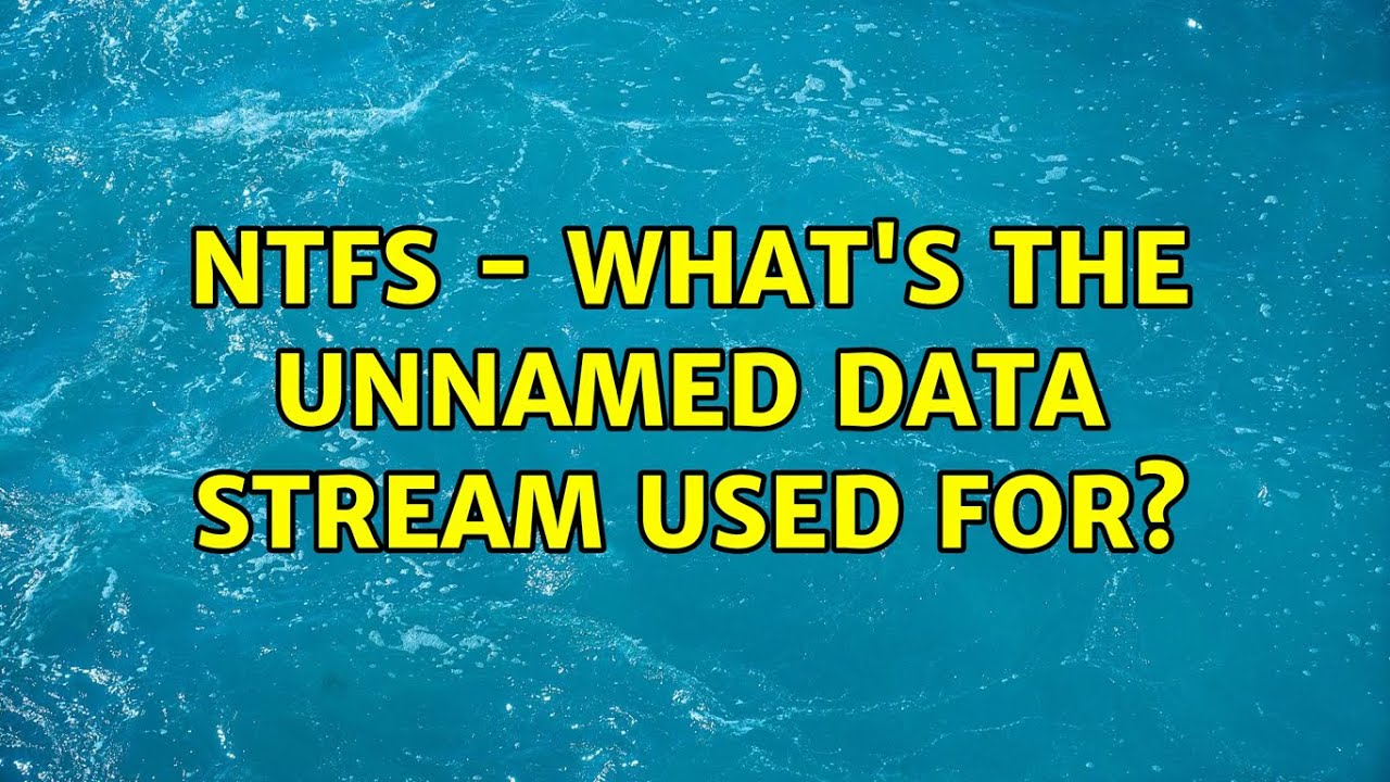 NTFS - What's the unnamed data stream used for? (3 Solutions!!) - YouTube