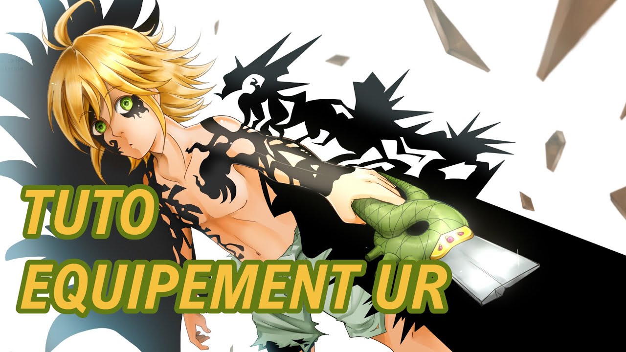 7DS [TUTO] TOUT SAVOIR SUR LES EQUIPEMENTS UR? - YouTube