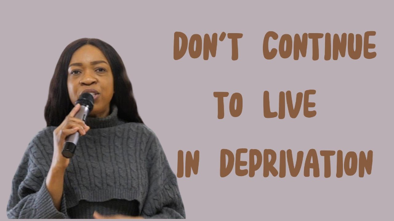 DON'T CONTINUE TO LIVE A DEPRIVED LIFE - YouTube