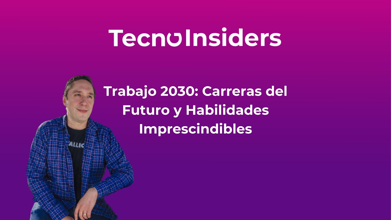 Trabajo 2030: Carreras del Futuro y Habilidades Imprescindibles - YouTube