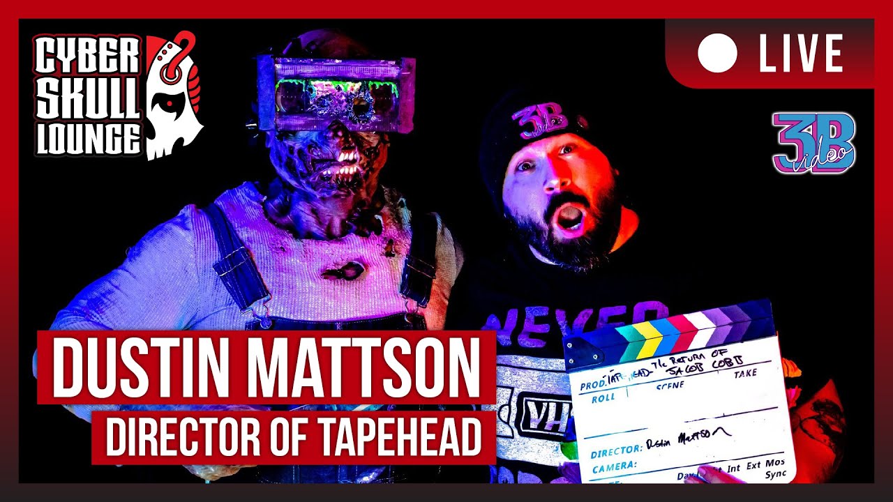 Interview with Dustin Mattson | TapeHead | Cyber Skull Lounge - YouTube