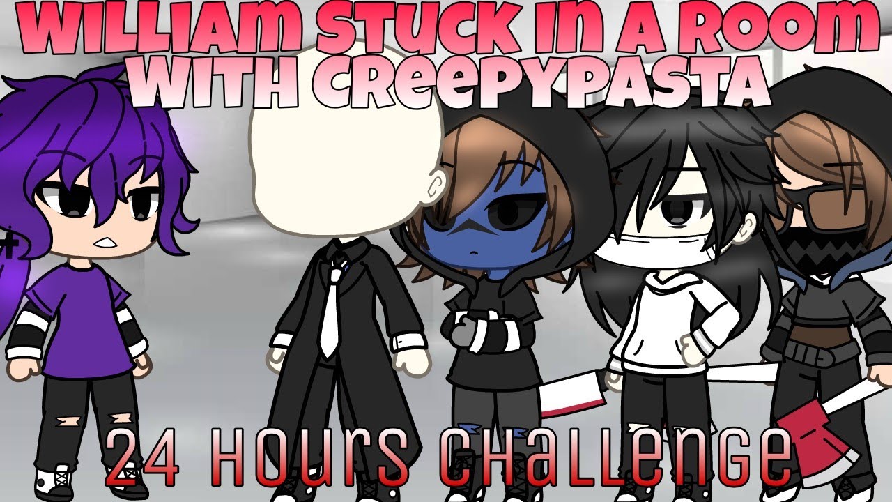 WILLIAM STUCK IN A ROOM WITH CREEPY PASTA || 24 hours challenge - YouTube