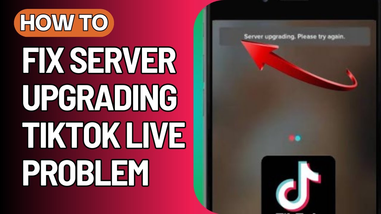 Server Upgrading TikTok Live Problem 2024 / TikTok Server Upgrading ...